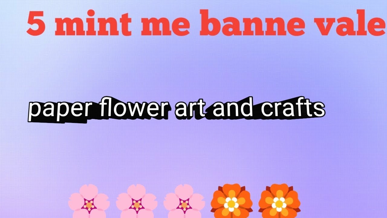 sirf 5 mint me banne wale easy paper flower art and craft intresting ...