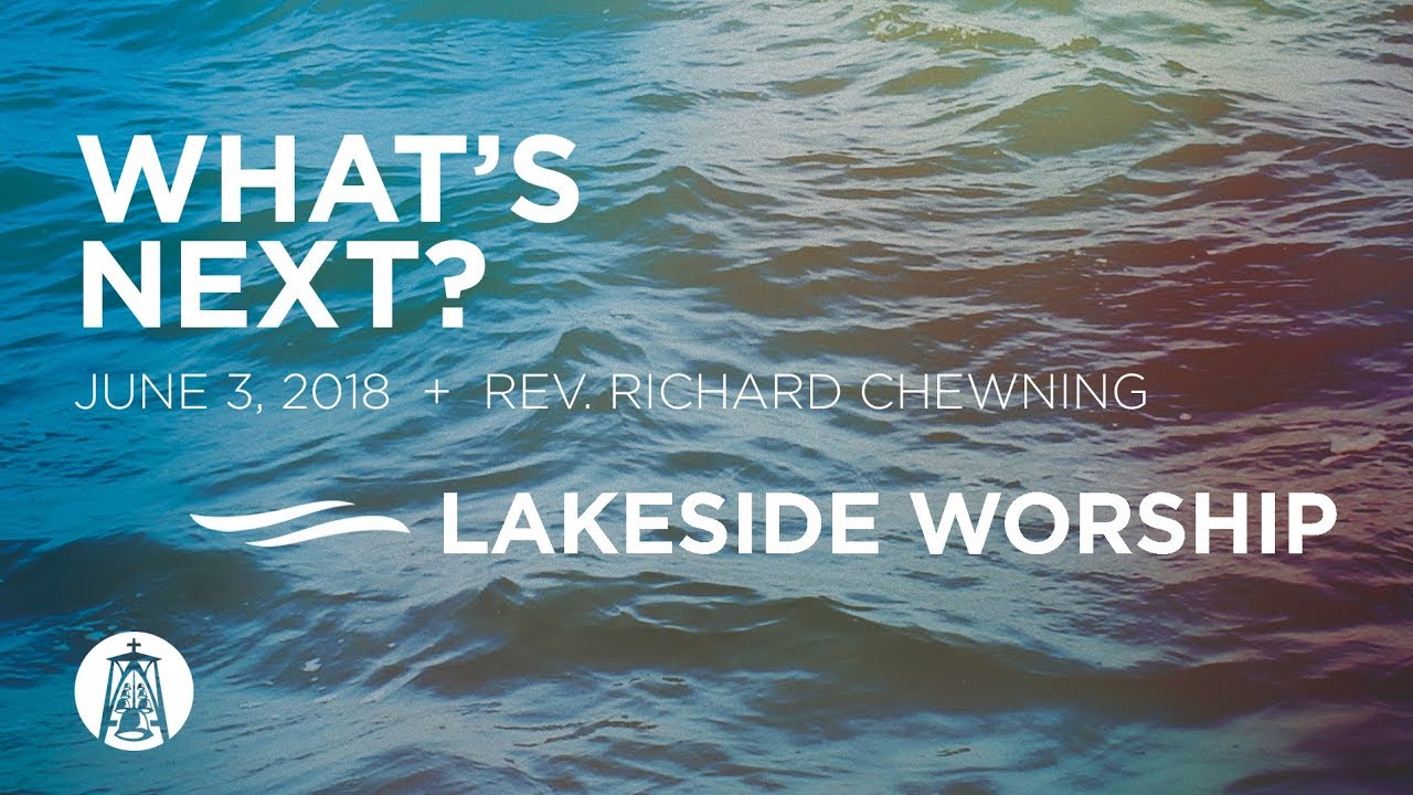 What's Next? | Lakeside Worship | Rev. Richard Chewning - YouTube
