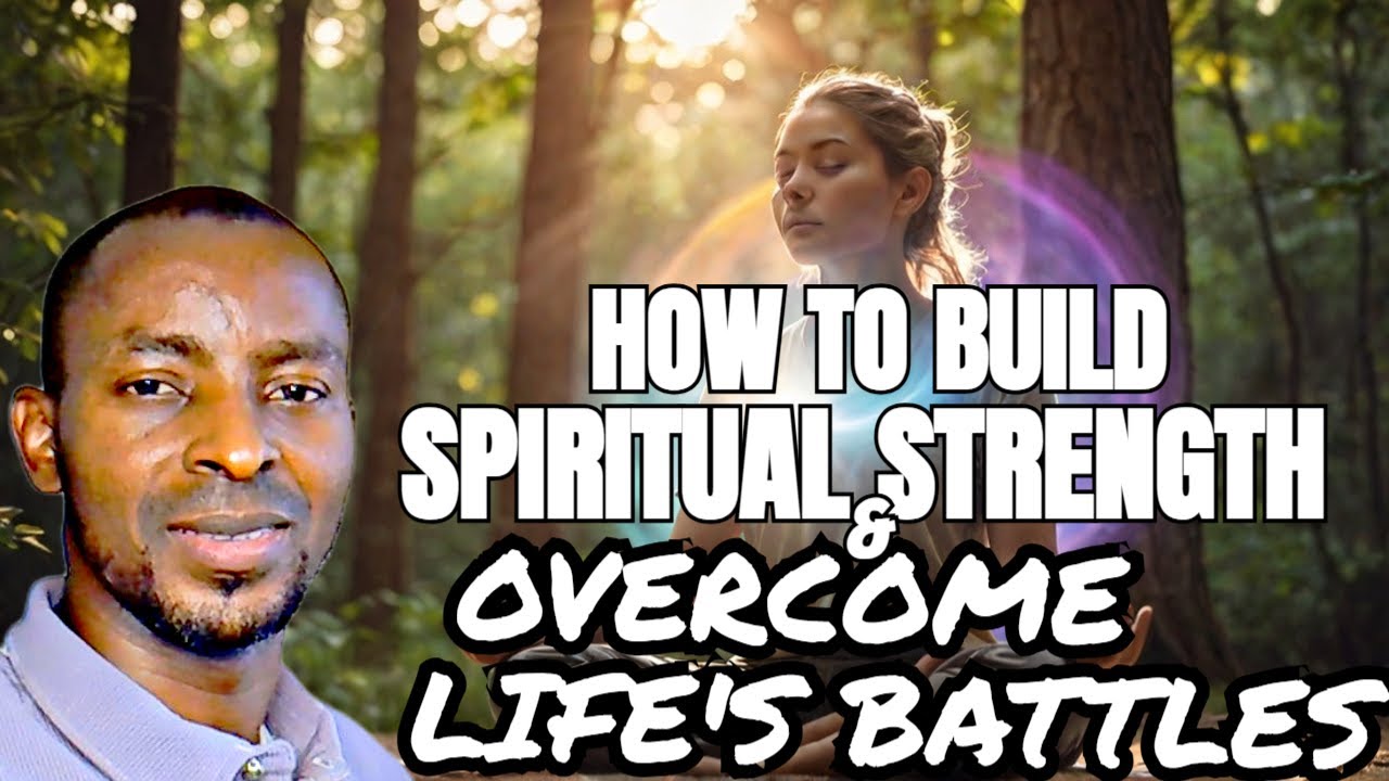 How to Build Spiritual Strength and Overcome Life’s Battles - YouTube
