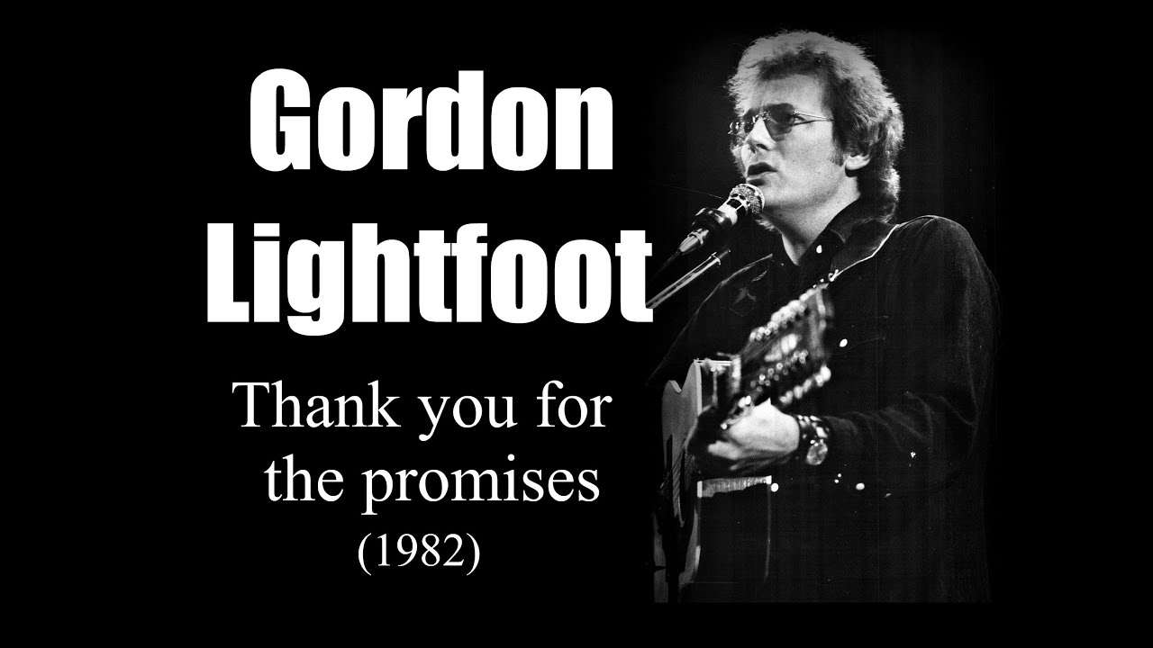 Gordon Lightfoot - Thank you for the promises (1982) - YouTube