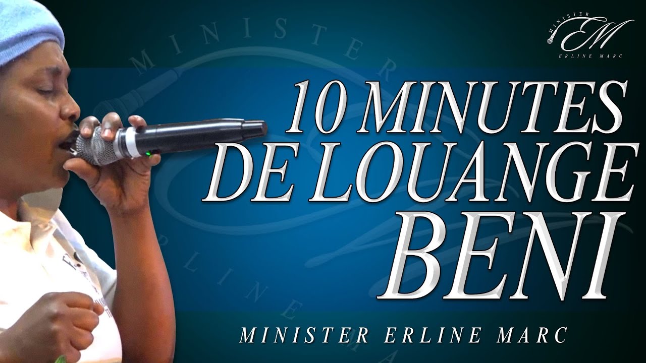 10 MINUTES DE LOUANGE BENI AVEC MINISTER ERLINE MARC - YouTube