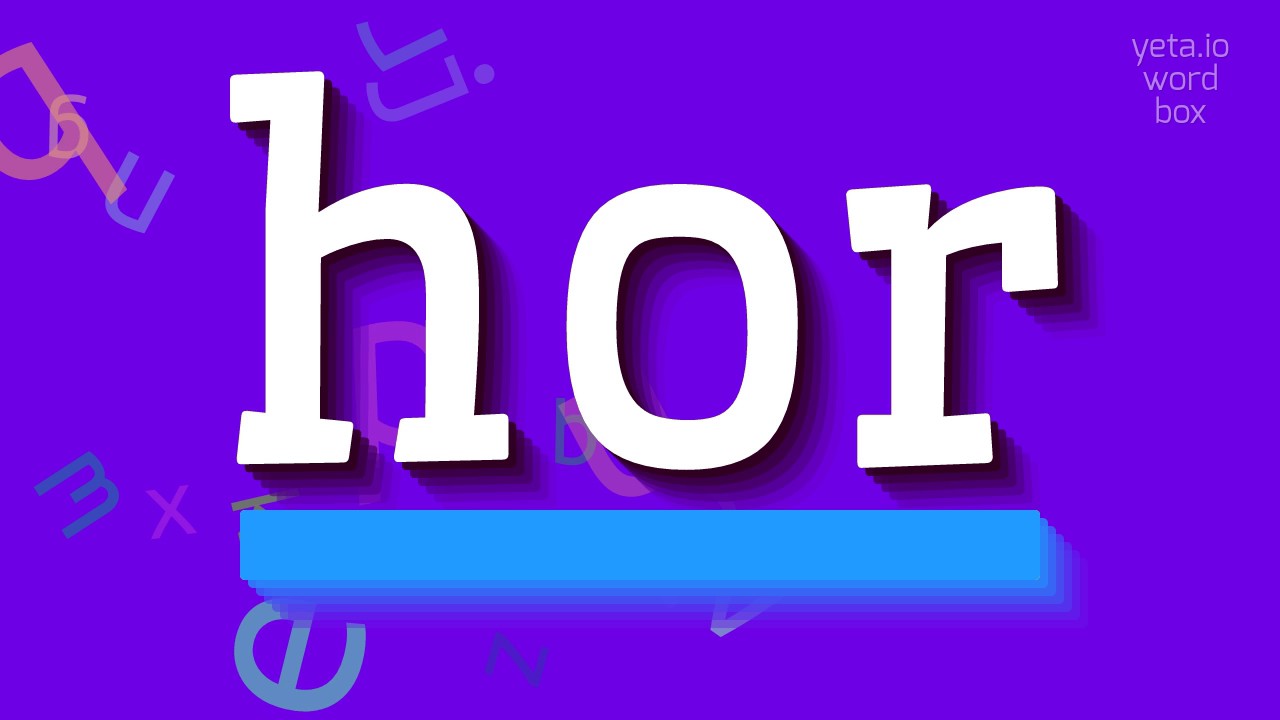 How to say "hor"! (High Quality Voices) - YouTube