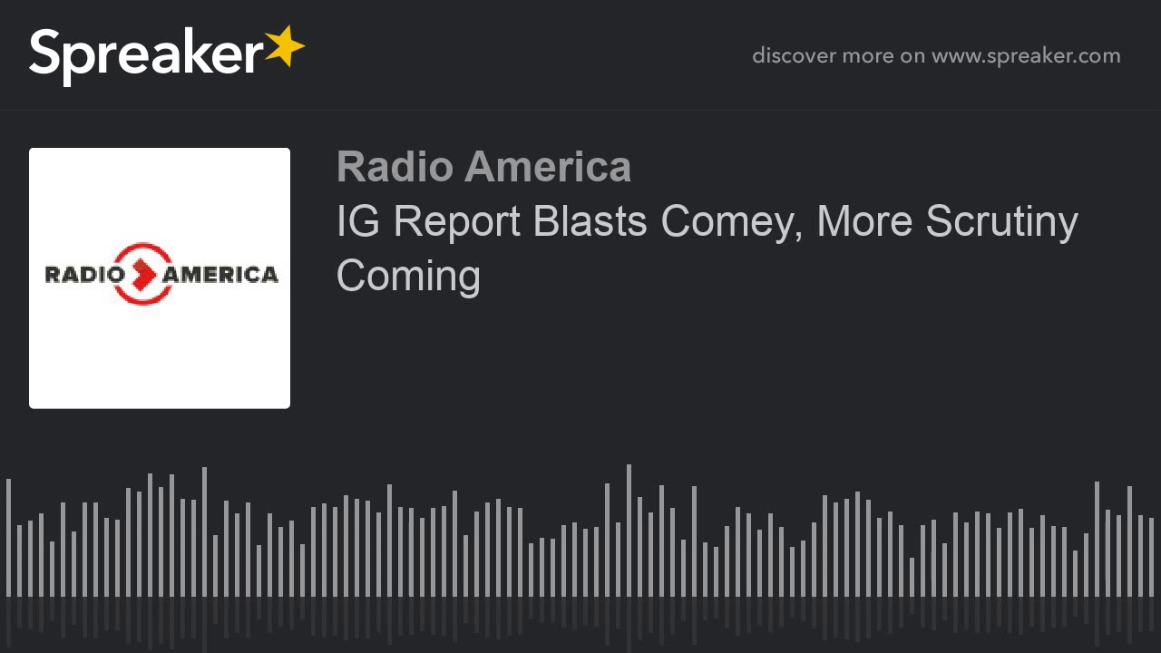 IG Report Blasts Comey, More Scrutiny Coming - YouTube