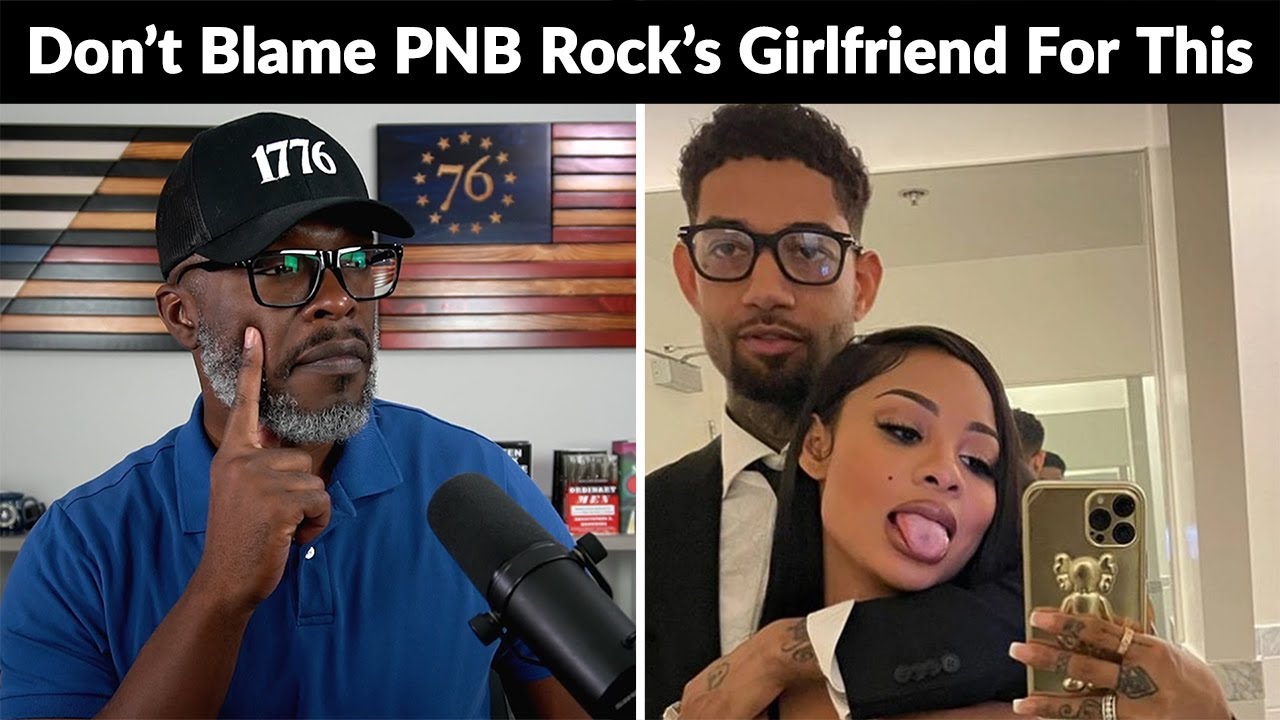 Rapper PNB Rock's Girlfriend Is NOT To BLAME For His Death! - YouTube