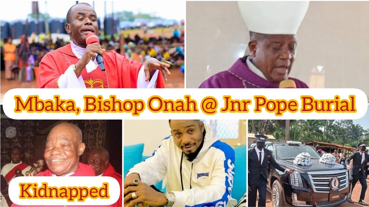FR MBAKA AND BISHOP ONAH @ JUNIOR POPE BURIAL; SHOCKING! THE KIDNAPPING ...