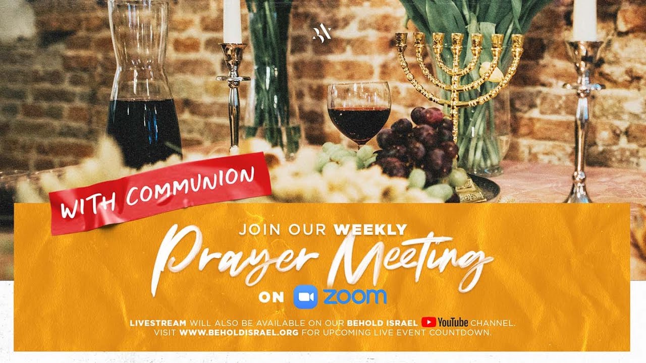 Behold Israel Weekly Prayer Meeting Including Communion - YouTube