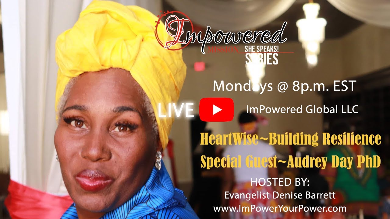 She Speaks ImPowered! LIVE Series with Audrey Day, PhD~ Heart-Wise ...