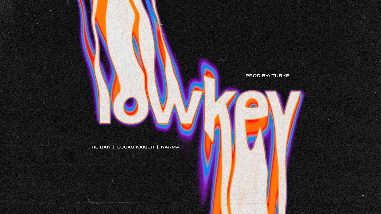 Lucas Kaiser, THE BAK, KARMA - LOWKEY (shot by MARCOS OZUNA) - YouTube