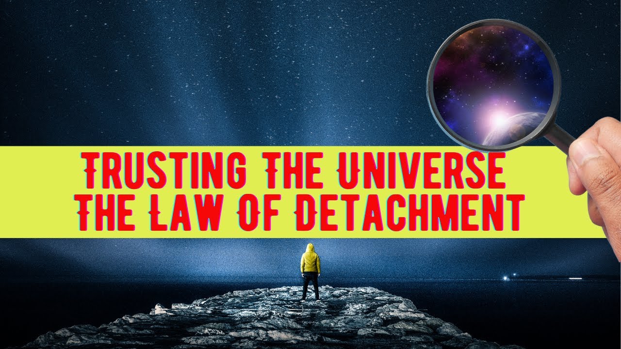 Trusting The Universe - The Law Of Detachment - YouTube