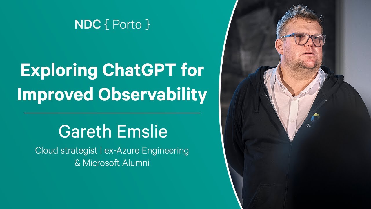 Exploring ChatGPT for Improved Observability - Gareth Emslie - NDC Porto 2023 - YouTube