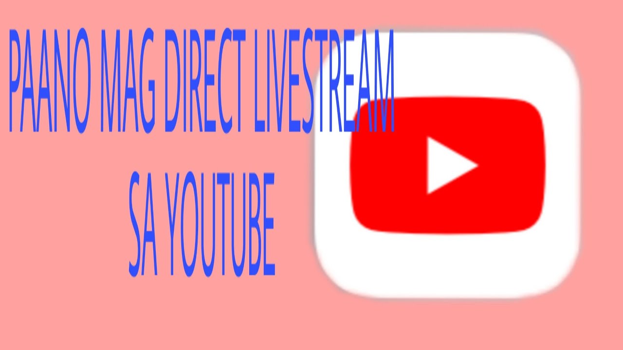 Paano Mg Direct Livestream sa Youtube - YouTube
