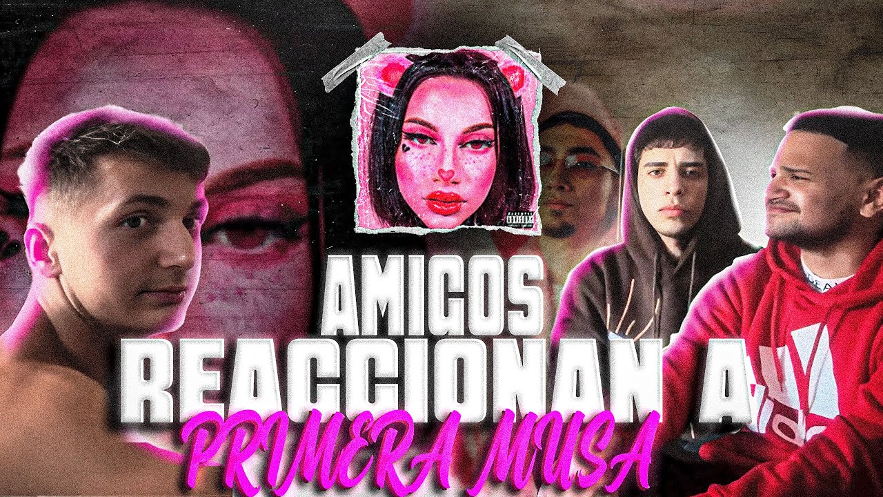 AMIGOS REACCIONAN A ´´´PRIMERA MUSA´´ 🥷💞🔥 - YouTube