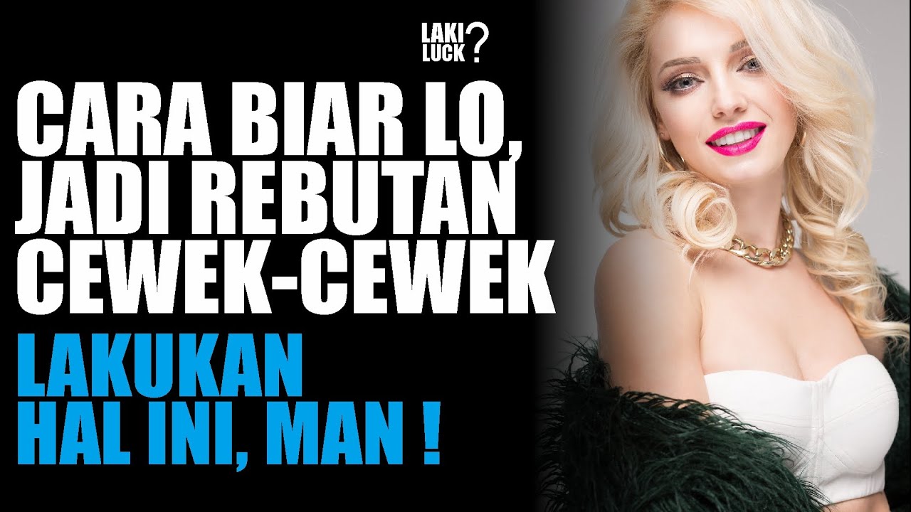 CARA BIAR LO JADI REBUTAN CEWEK CEWEK LAKUKAN INI MAN - YouTube