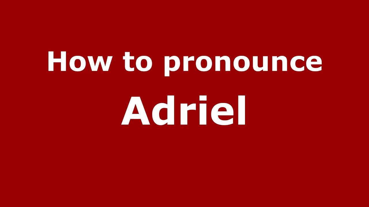 How to pronounce Adriel (Spanish/Argentina) - PronounceNames.com - YouTube