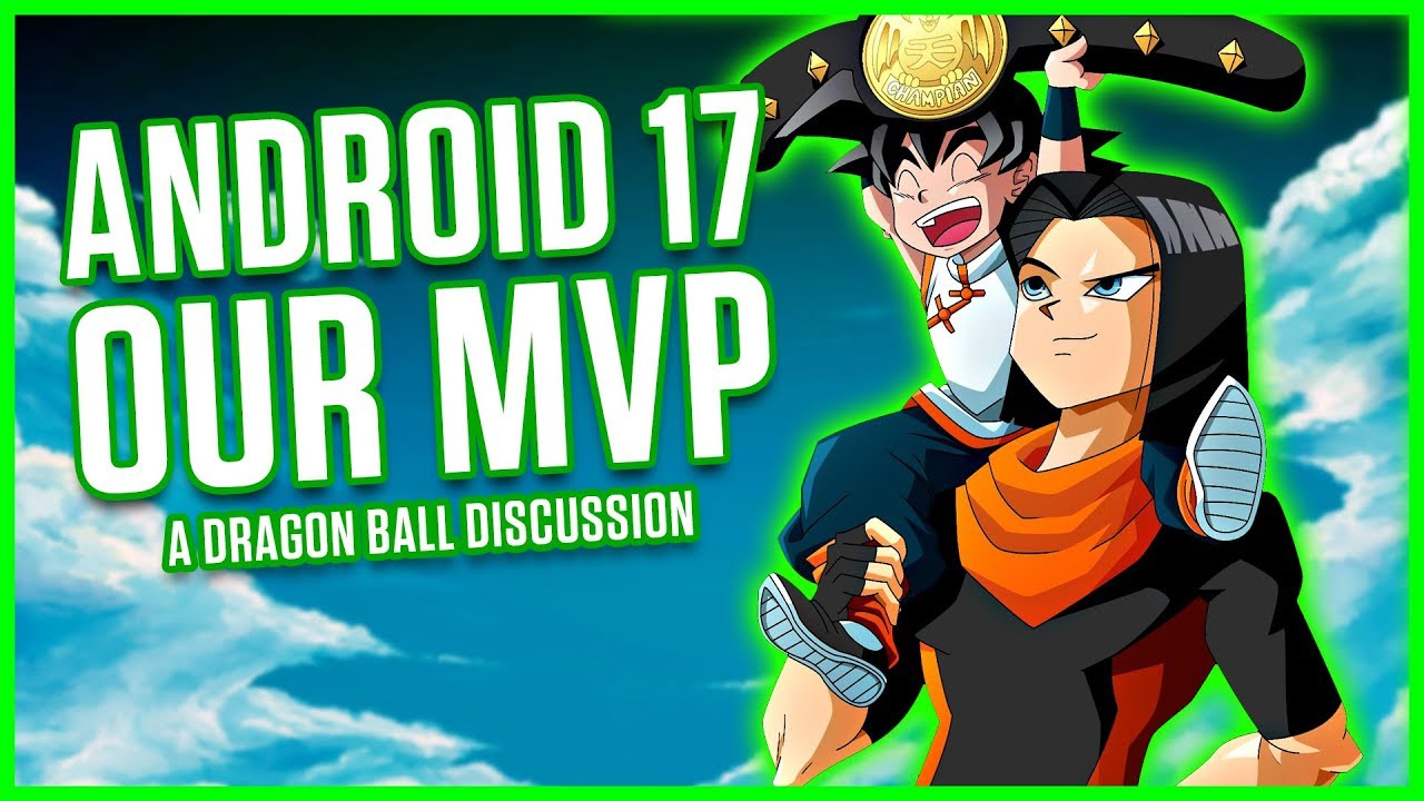 ANDROID 17 - OUR MVP | A Dragon Ball Discussion | MasakoX - YouTube