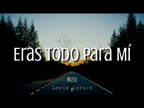 Eras Todo para Mí - Los Temerarios (Letra Español)