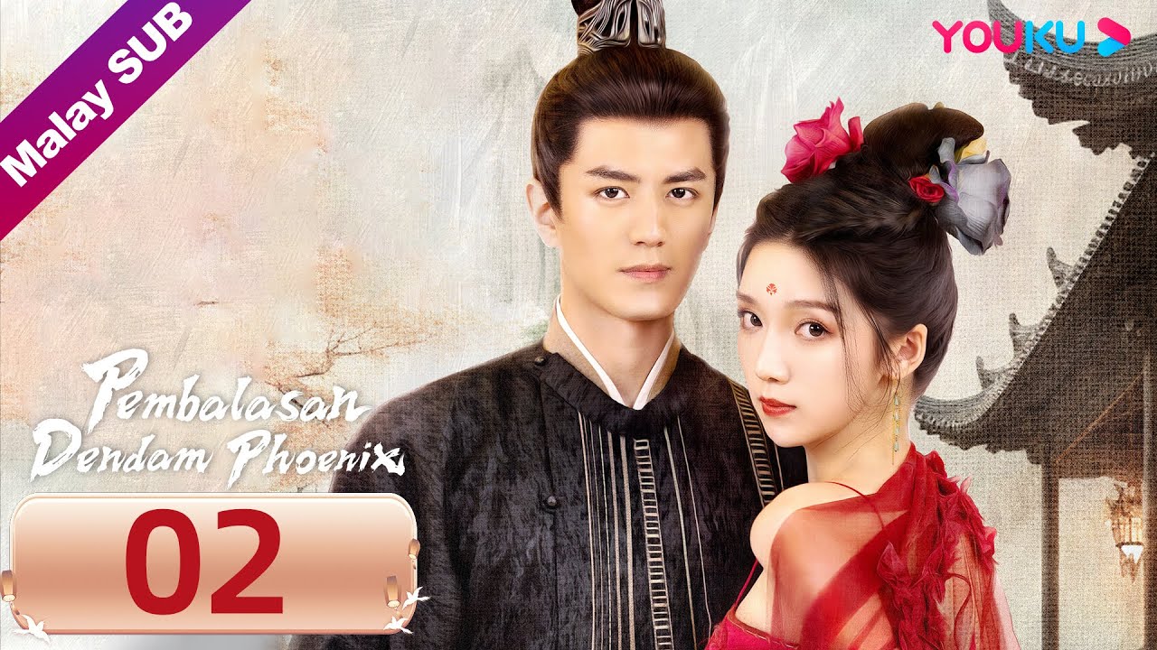 BMSUB【Pembalasan Dendam Phoenix 青雀成凤】EP02 | Kekasih Yang Mati Menjadi Ibu Merduku💕 | YOUKU ...