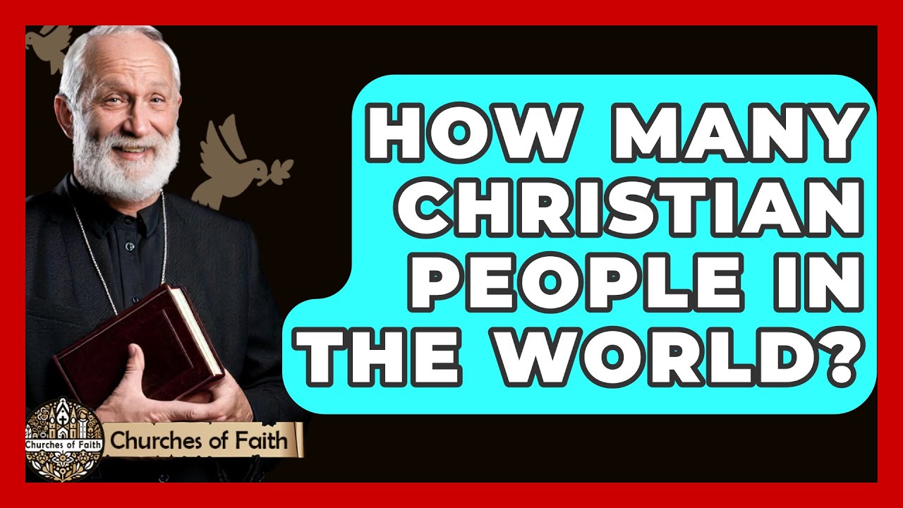 How Many Christian People In The World? - Churches Of Faith - YouTube