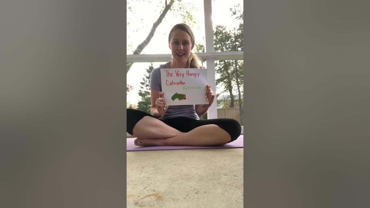 The Very Hungry Caterpillar by Eric Carle with Yoga Poses - YouTube