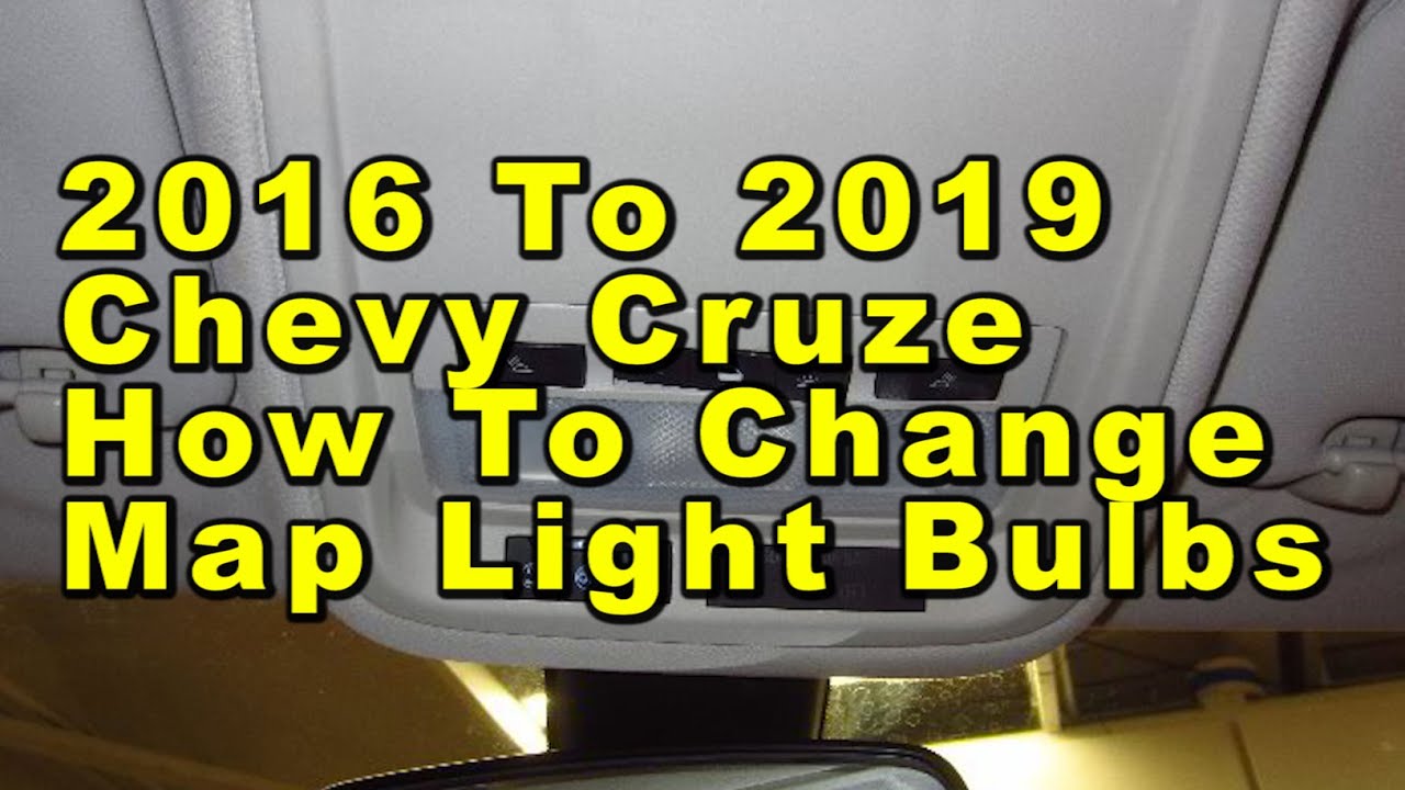Chevrolet Cruze How To Change Map Light Bulbs 2016 2017 2018 2019 2nd ...