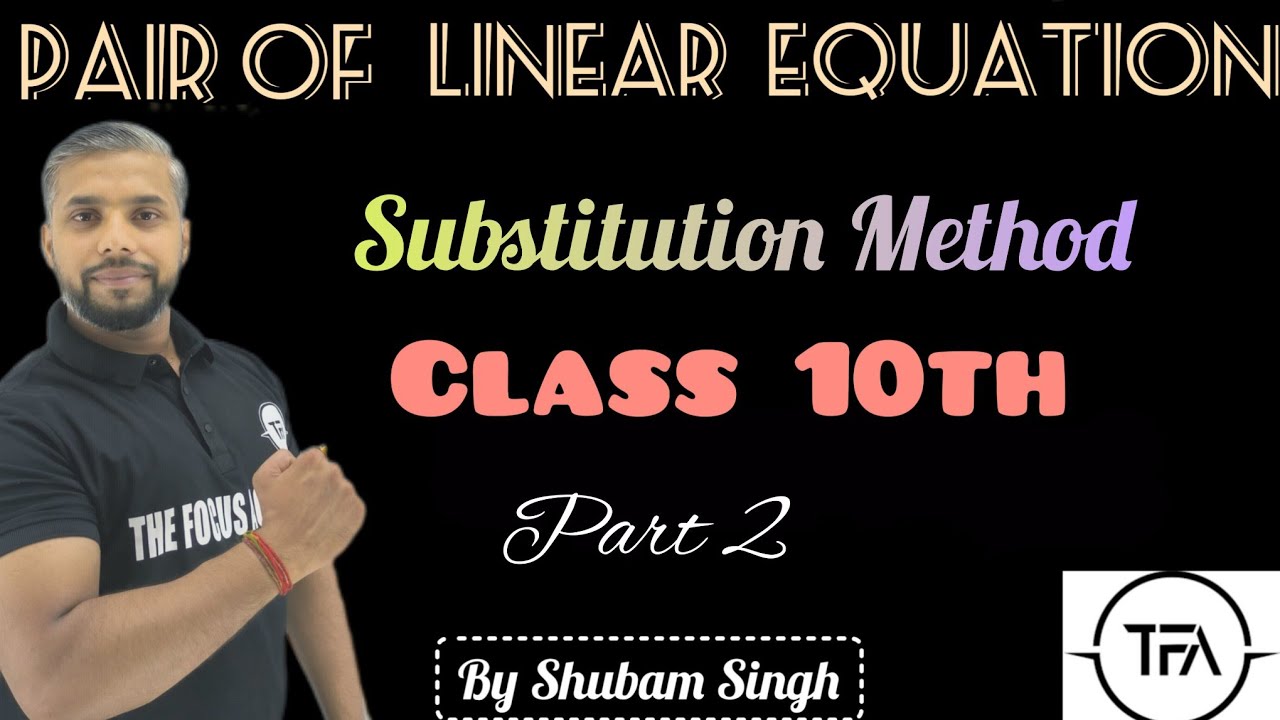 Pair Of Linear Equation( SUBSTITUTION METHOD) CLASS 10TH.Part2.BY ...