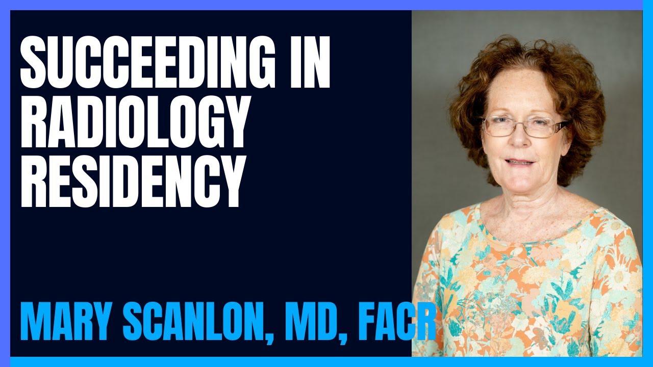 Succeeding in Diagnostic Radiology Residency from Program Director: Dr ...