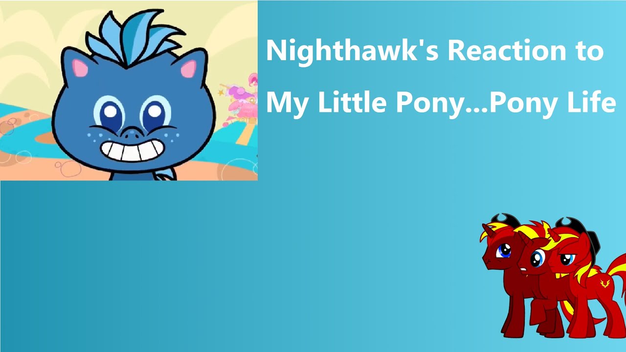 Nighthawk's Reaction to MLP Pony Life - YouTube
