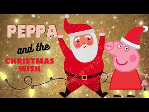 PEPPA PIG and the Christmas Wish Story. Read along and help Peppa save ...