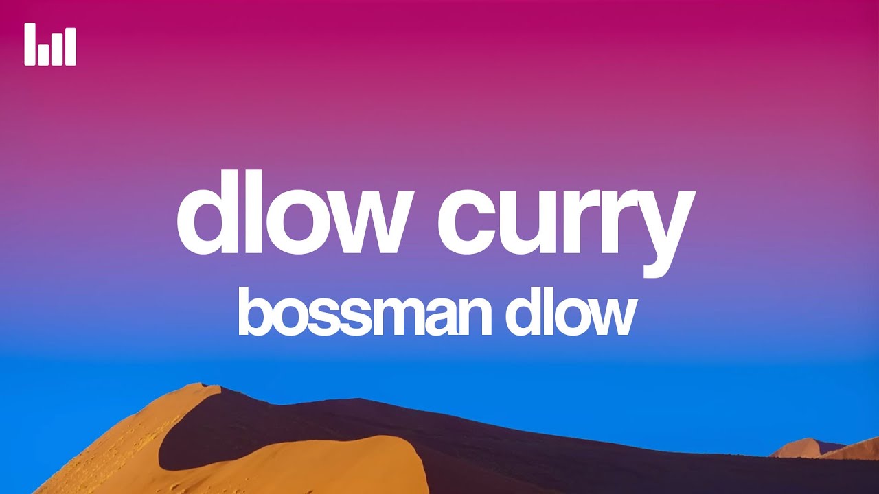 BossMan Dlow - Dlow Curry (Lyrics) - YouTube