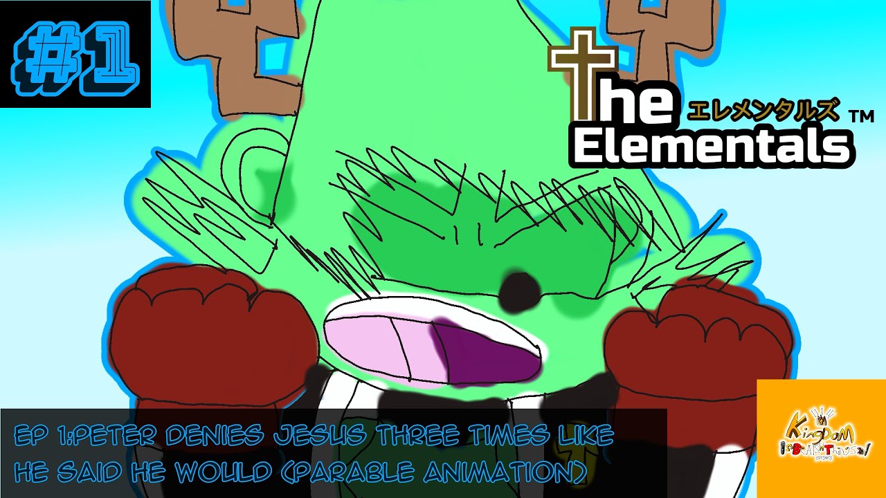 EP 1:Peter Denies Jesus Three Times Like He Said He Would (Parable Animation)(The Elementals ...