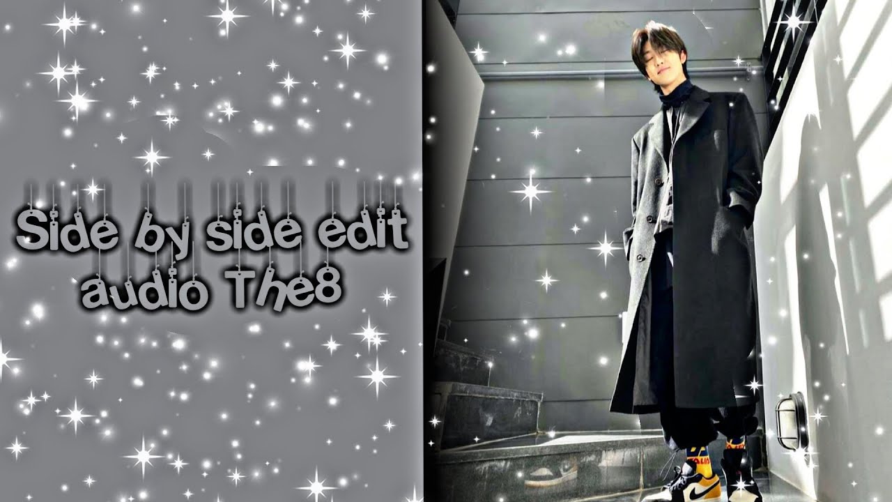 The8 „Side by side“ Edit Audio~🤍 - YouTube