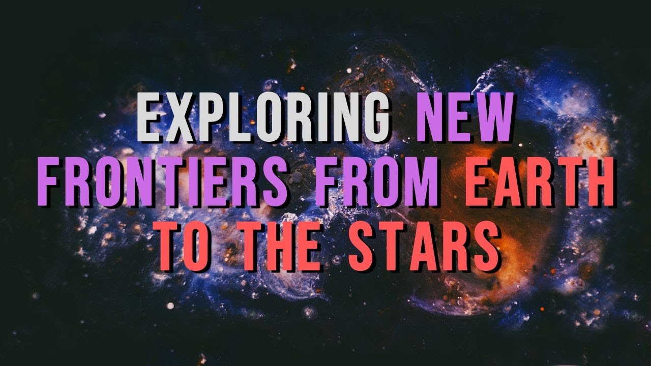Exploring New Frontiers From Earth to the Stars the Remarkable Journey ...