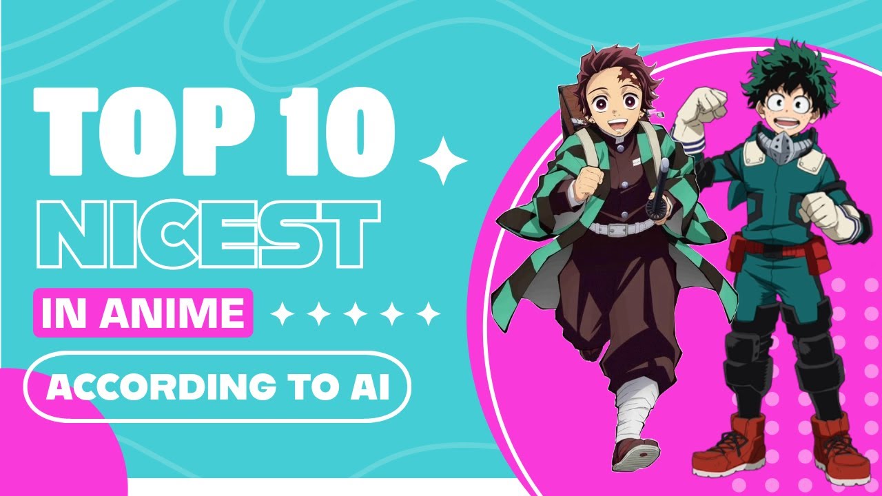 TOP 10 NICEST CHARACTERS IN ANIME ACCORDING TO AI - YouTube