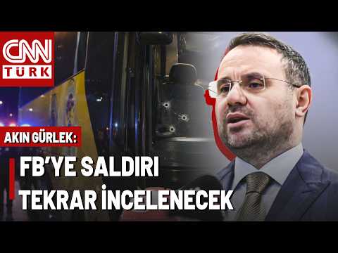 Akın Gürlek'ten Fenerbahçe Açıklaması! Silahlı Saldırı Dosyası Yeniden İnceleniyor