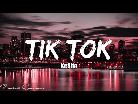 Kesha - TiK ToK (Lyrics)