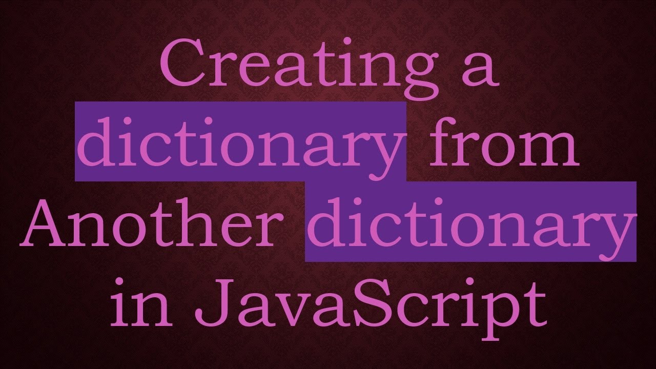 Creating a dictionary from Another dictionary in JavaScript - YouTube