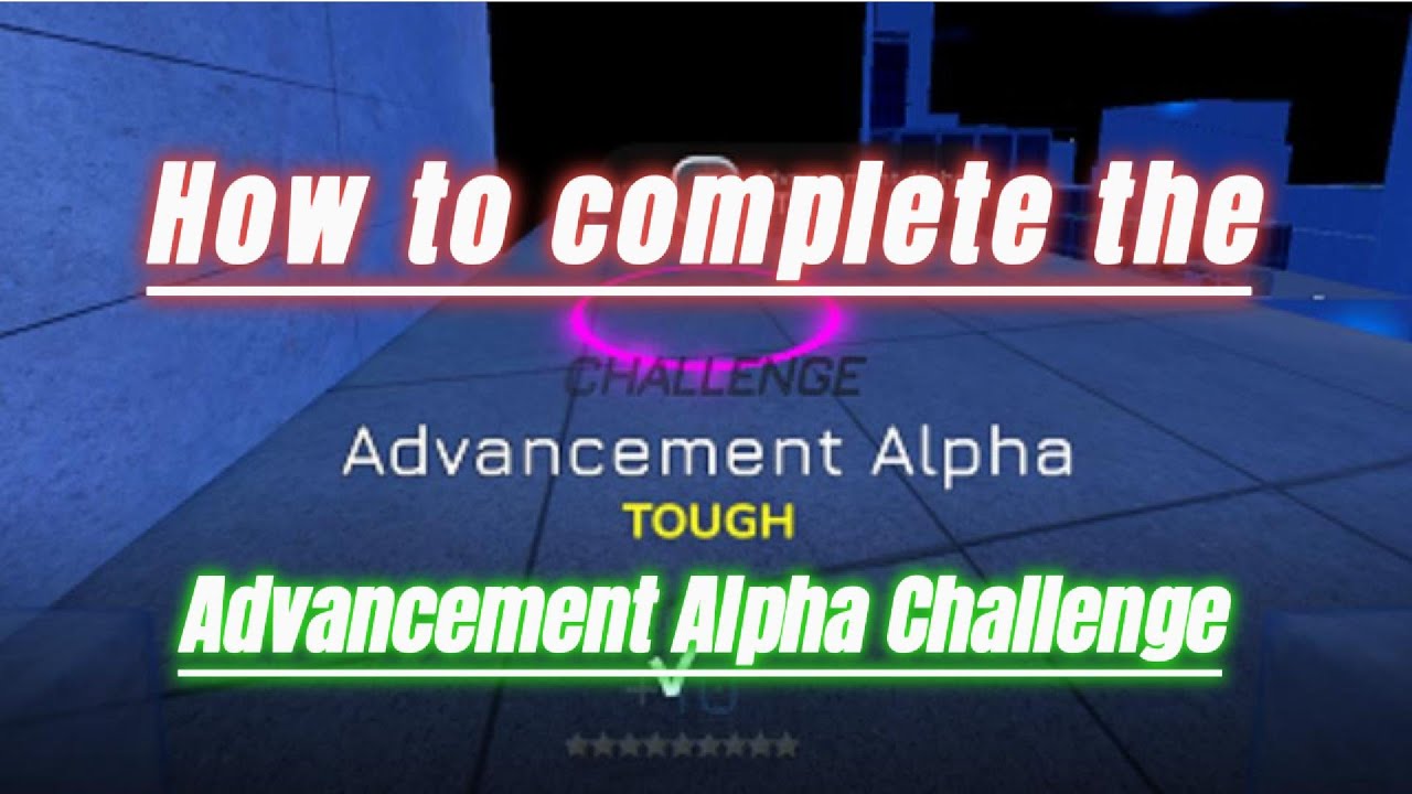 How to complete the Advancement Alpha Challenge. - YouTube