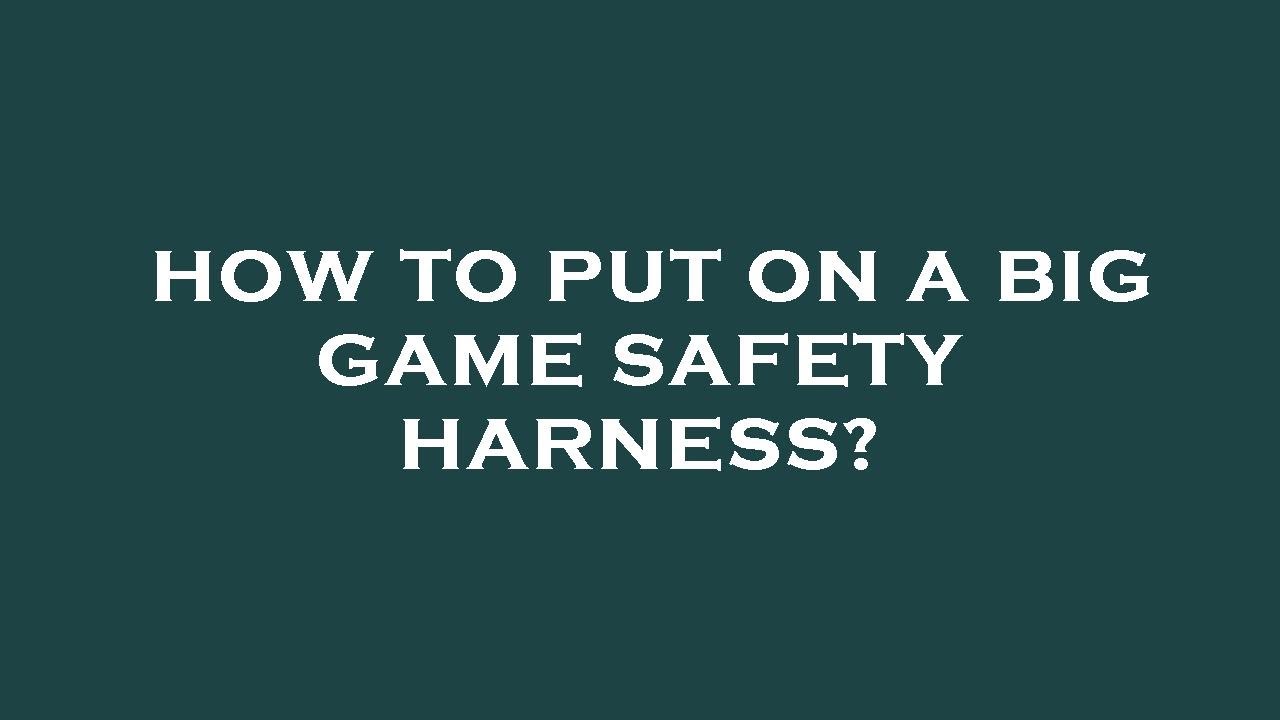 How to put on a big game safety harness? - YouTube
