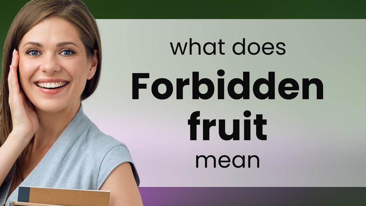 Forbidden fruit — FORBIDDEN FRUIT definition - YouTube