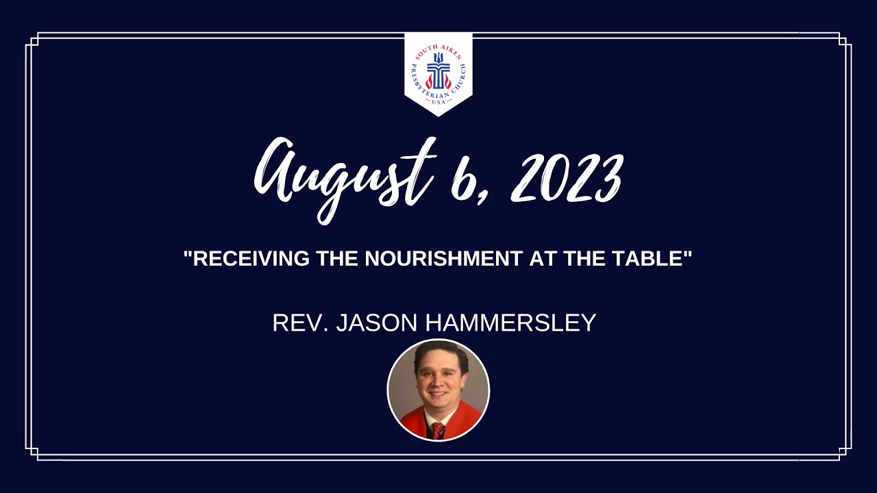 SAPC August 6, "Receiving the Nourishment at the Table," Rev. Jason ...