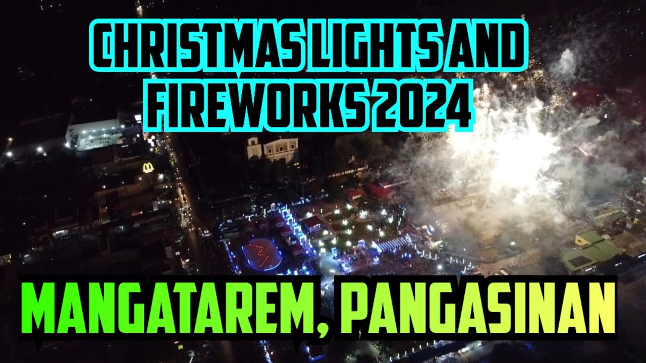 Mangatarem Christmas Lights and Fireworks Display 2024! Mangatarem ...