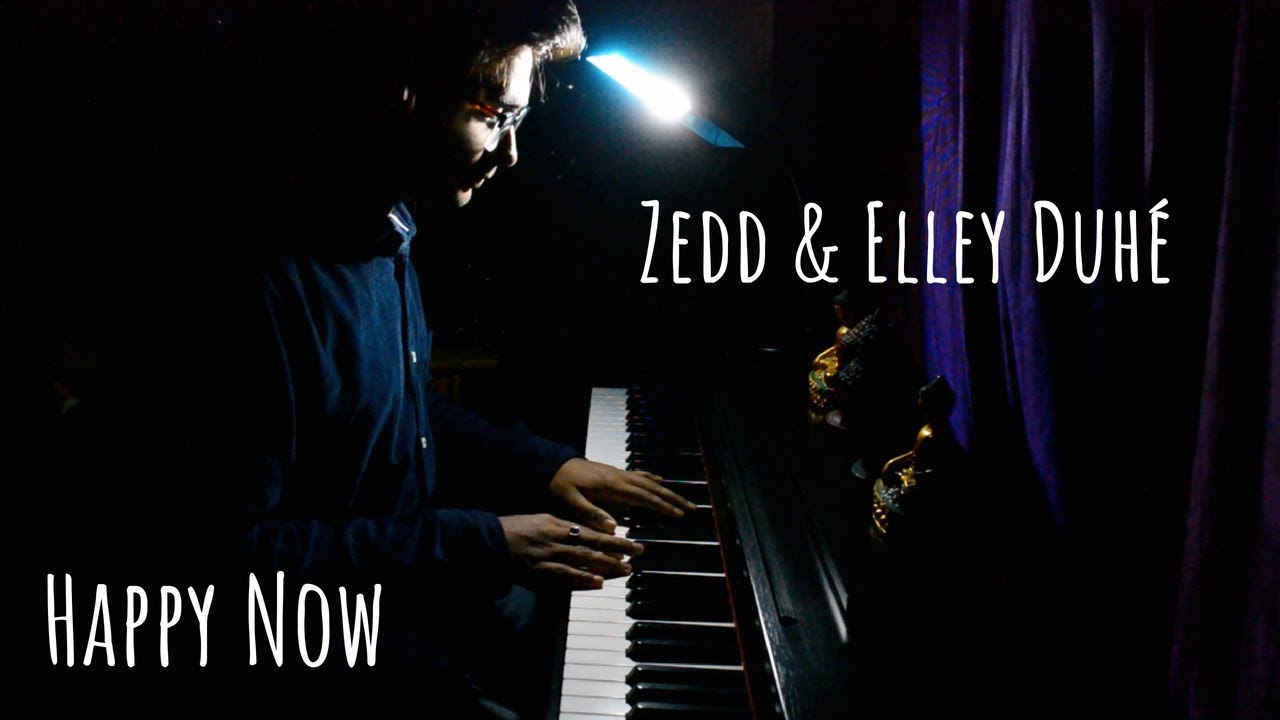 Zedd & Elley Duhé - Happy Now (Piano Cover) - YouTube