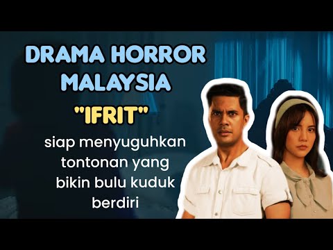 INI DIA DRAMA MALAYSIA HOROR TERBARU IFRIT. DIBINTANGI PELAKON HEBAT FIKRY IBRAHIM DAN SWEET QISMINA