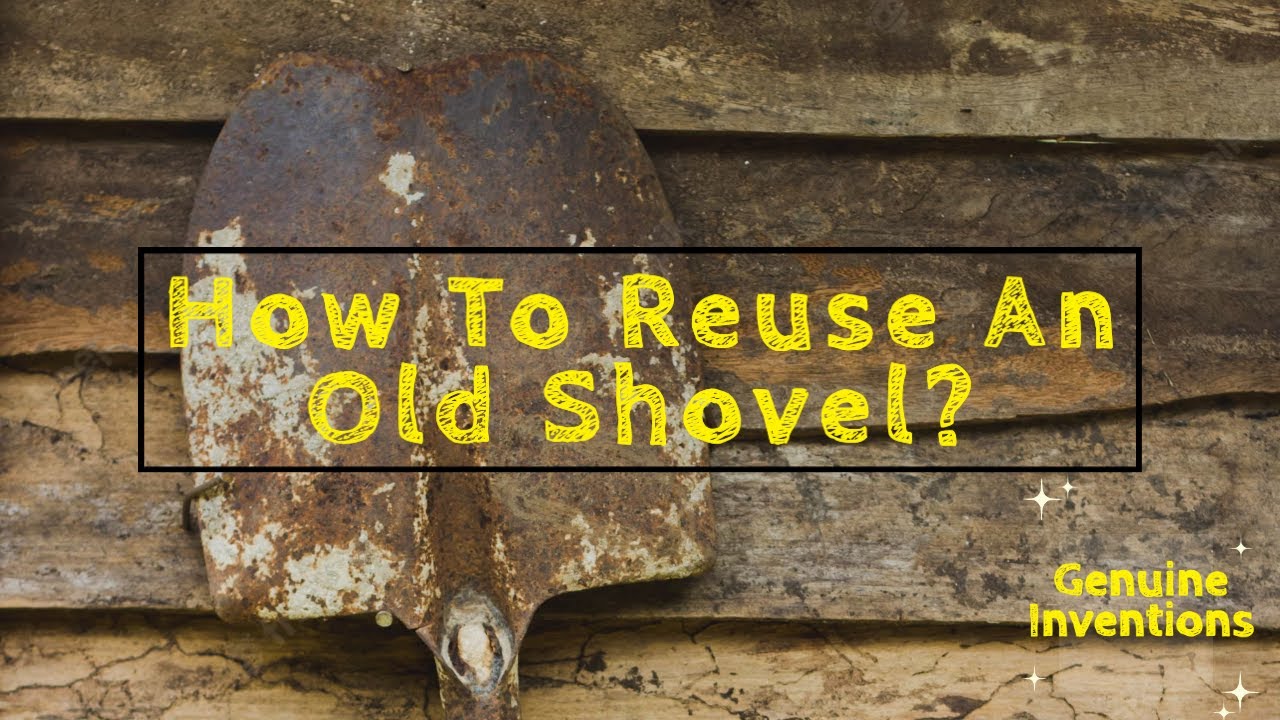 Repurpose An Old Shovel | Simple Inventions | Homemade DIY Tools | How ...
