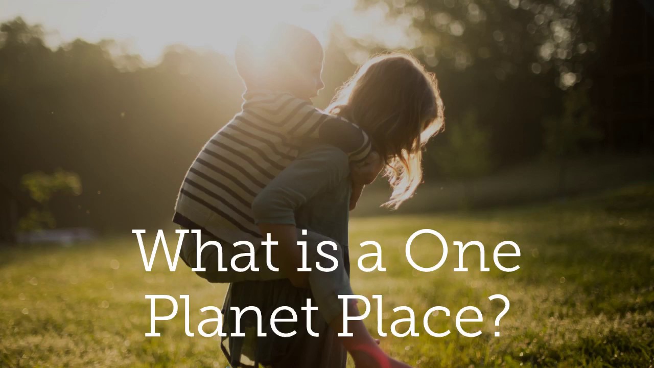 What is a One Planet Place? - YouTube