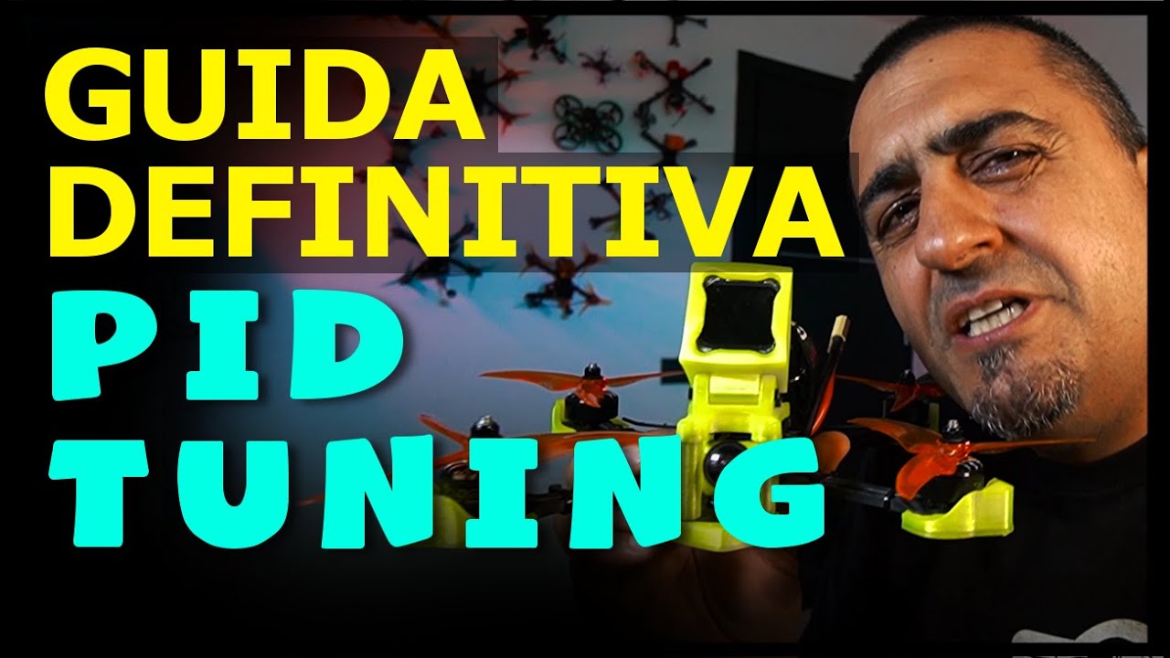 GUIDA DEFINITIVA al PID TUNING per DRONI FPV | PARTE 2: Regolare i PID ...