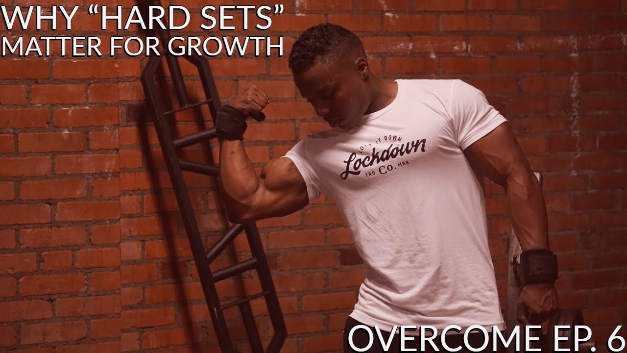 The Importance Of Hard Sets With Training Volume | Overcome Ep. 6 - YouTube