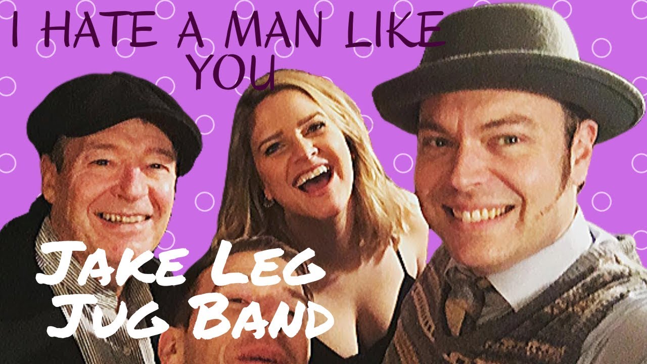 I Hate A Man Like You (Jake Leg Jug Band) - YouTube