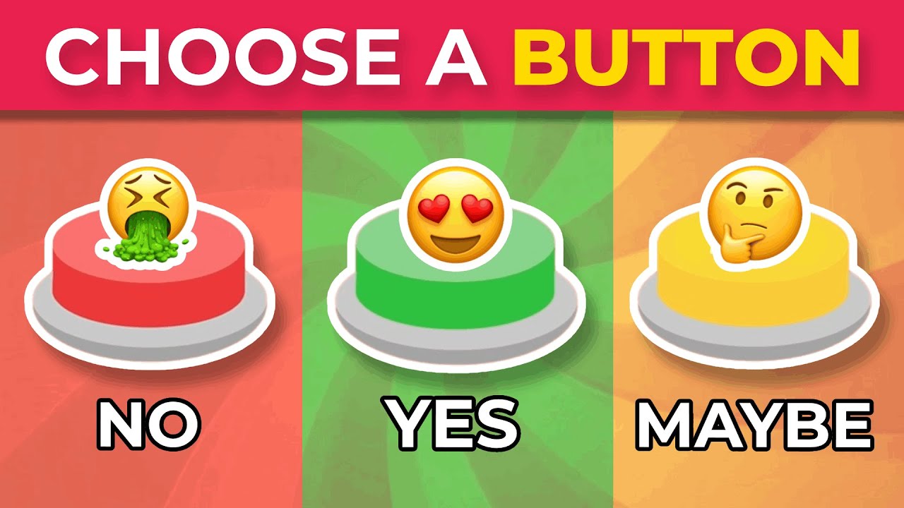 CHOOSE ONE BUTTON 🌟 Yes, No, Maybe Edition | Button Game - YouTube