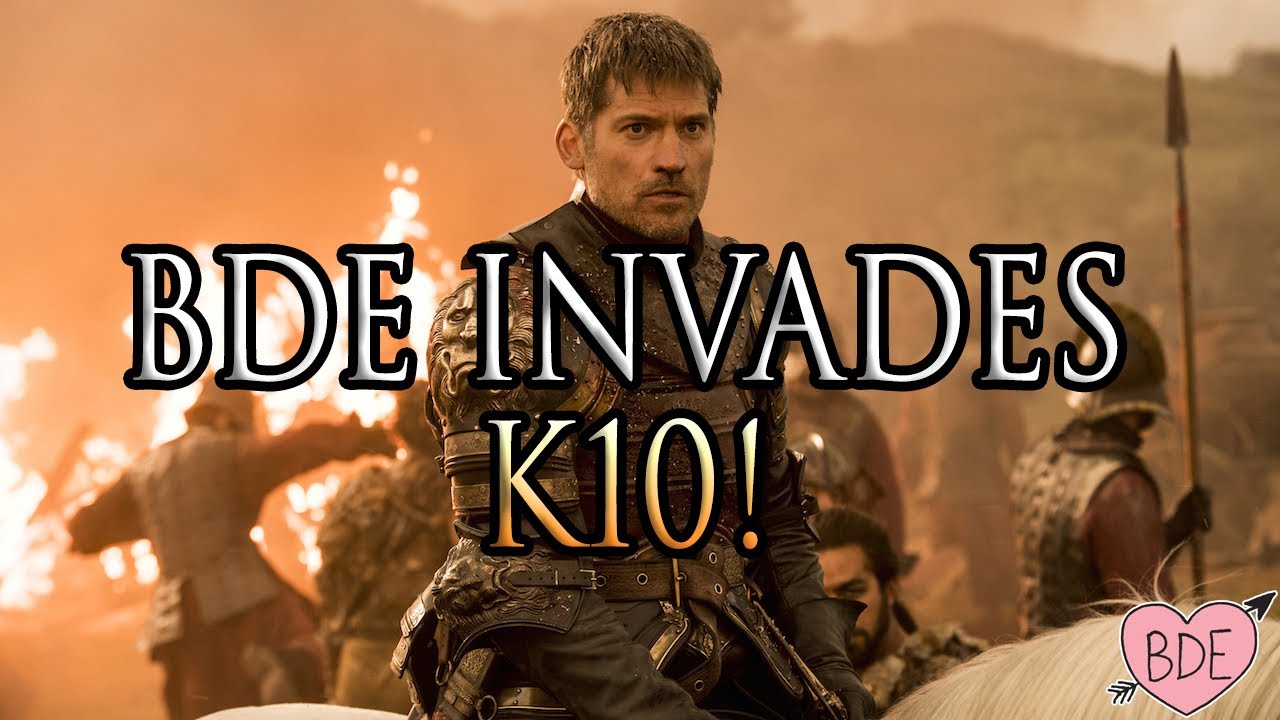 BDE INVADES K10! | GoT WiC - YouTube